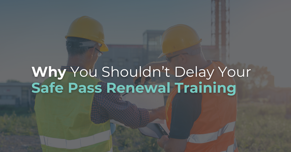 Why You Shouldn’t Delay Your Safe Pass Renewal Training - FRS Training